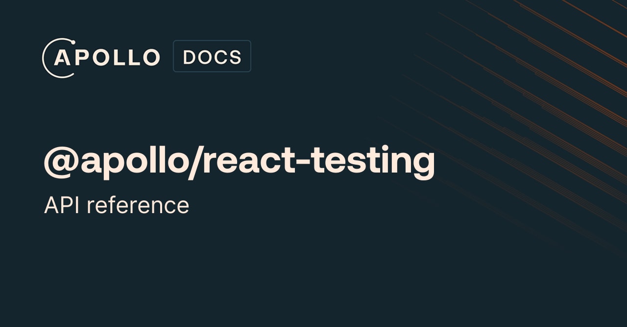 @apollo/react-testing - Apollo GraphQL Docs @apollo/react-testing - Apollo GraphQL Docs